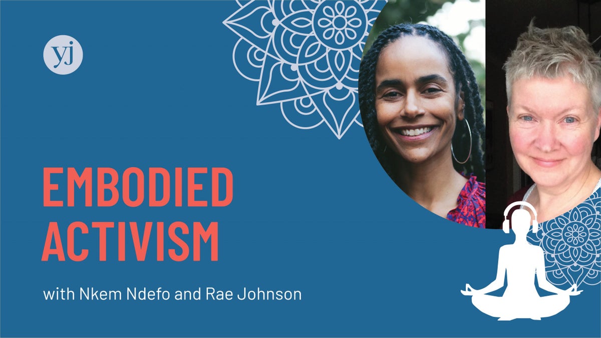 Embodied Activism with Nkem Ndefo and Rae Johnson - Yoga Journal