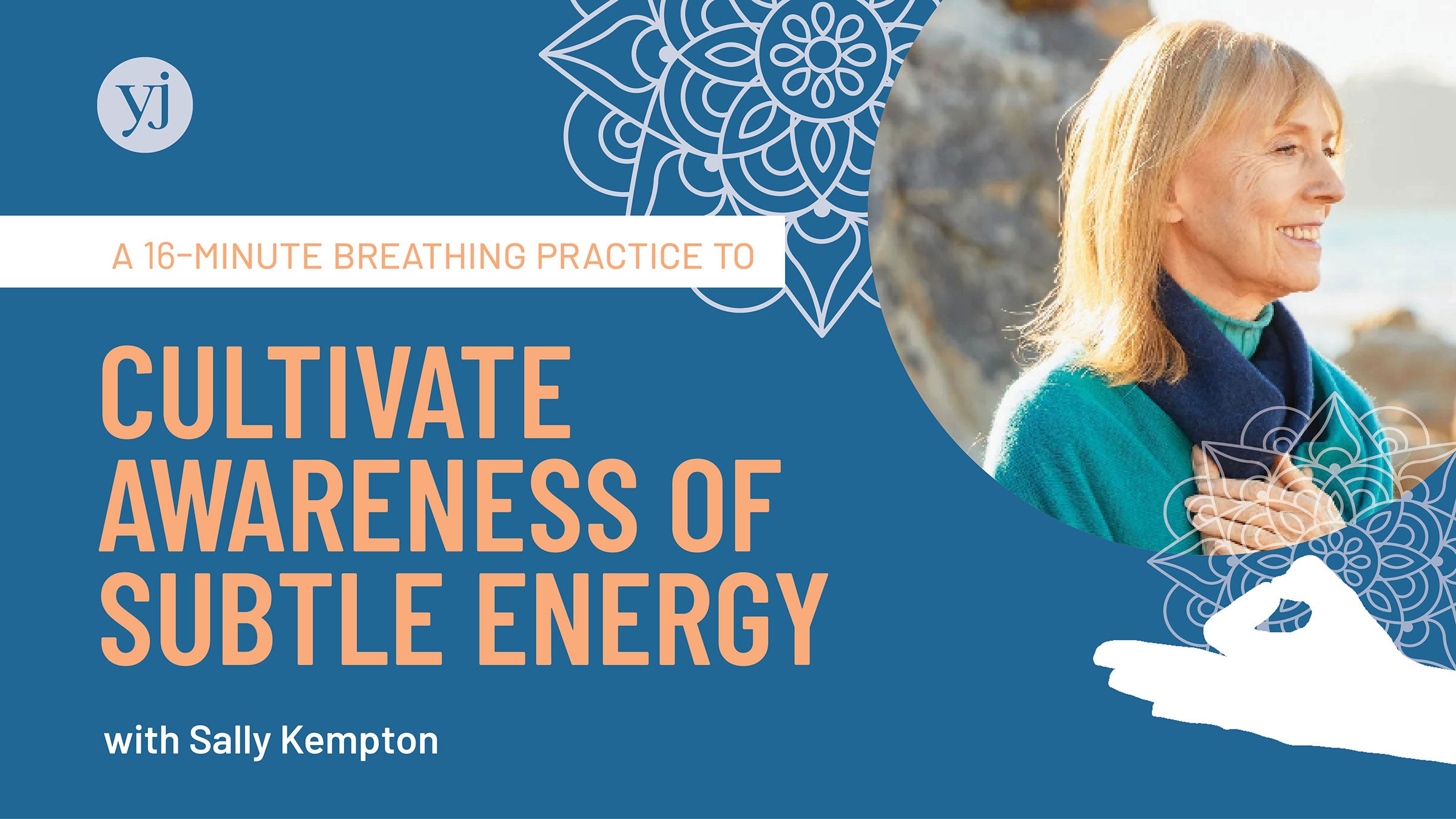 A Breathing Practice to Cultivate Awareness of Subtle Energy - Yoga Journal